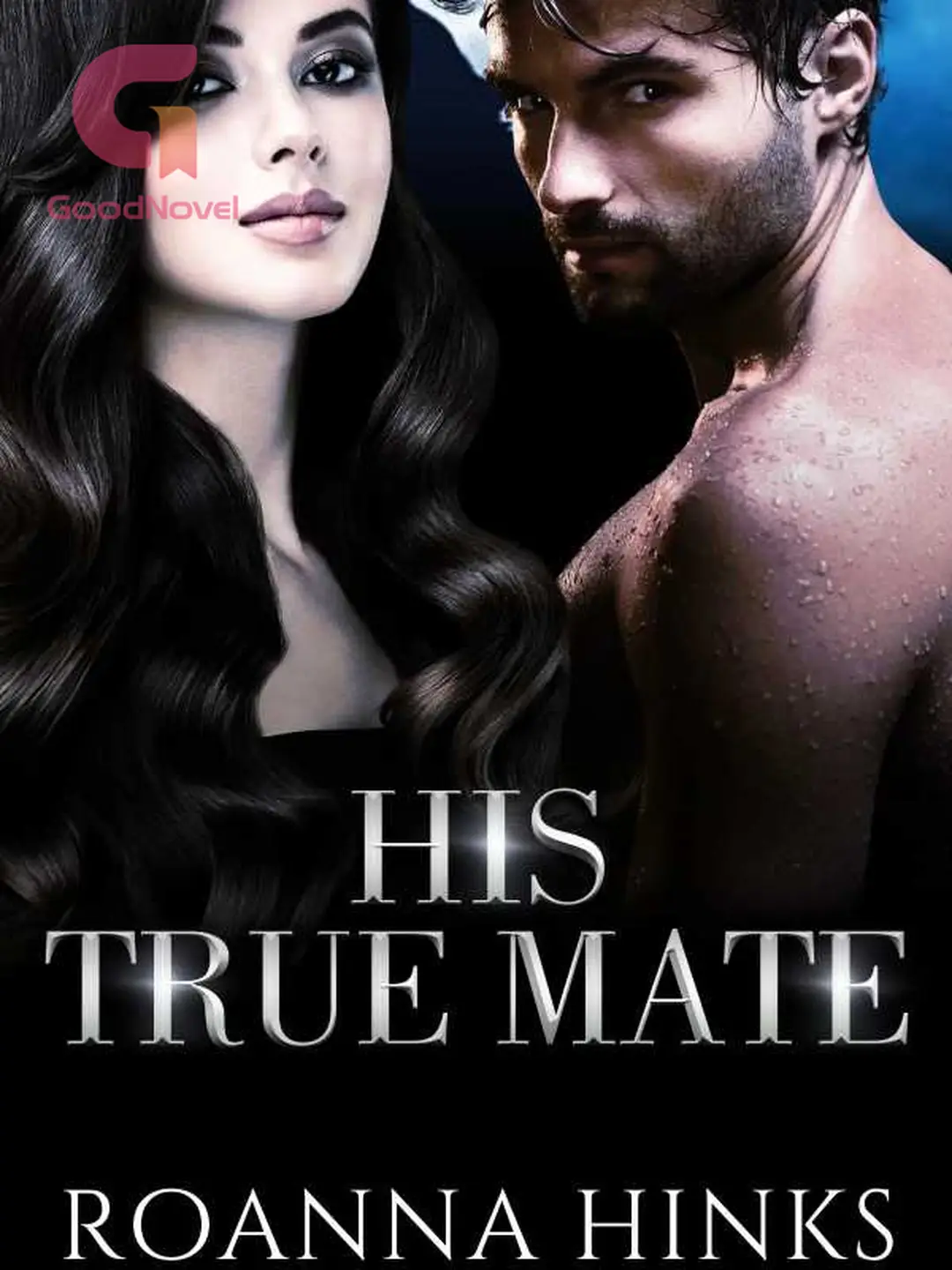 His True Mate - Read Online Free by Roanna Hinks | GoodNovel