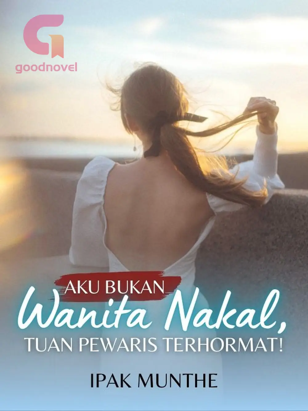 Aku Bukan Wanita Nakal, Tuan Pewaris Terhormat! - Bab 32 Novel & PDF Online oleh Ipak Munthe ...