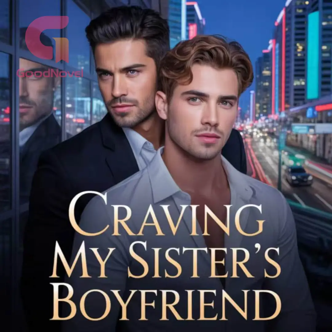 DOING DRUGS - CRAVING MY SISTER'S BOYFRIEND - GoodNovel