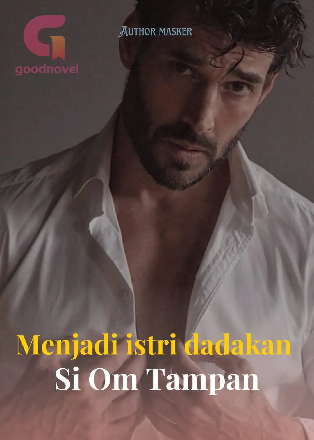 Menjadi Istri Dadakan Si Om Tampan - Baca Gratis Online oleh Sils | GoodNovel