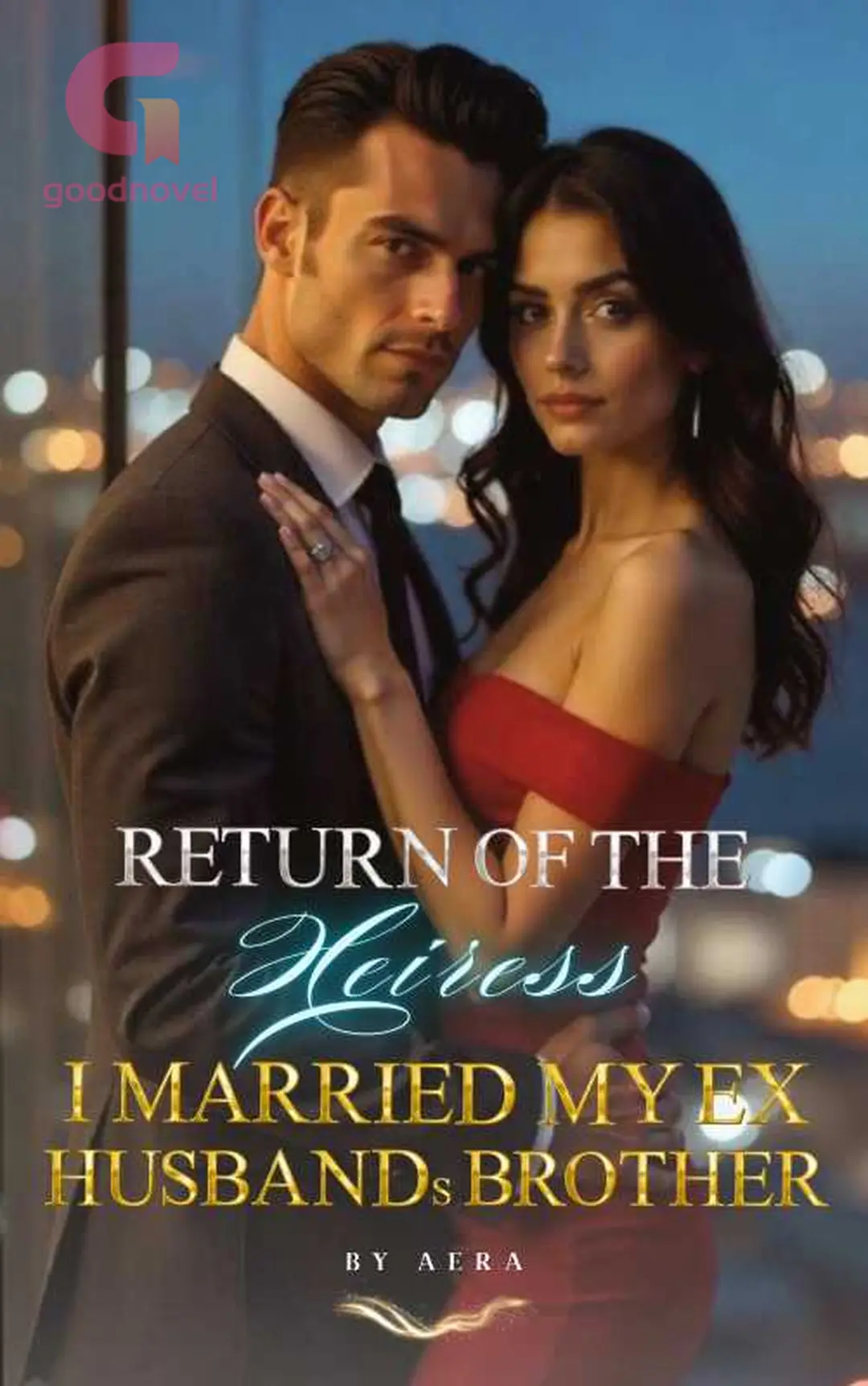 Return of the Heiress: I married my ex-husband's brother - Read Online Free by Aera | GoodNovel
