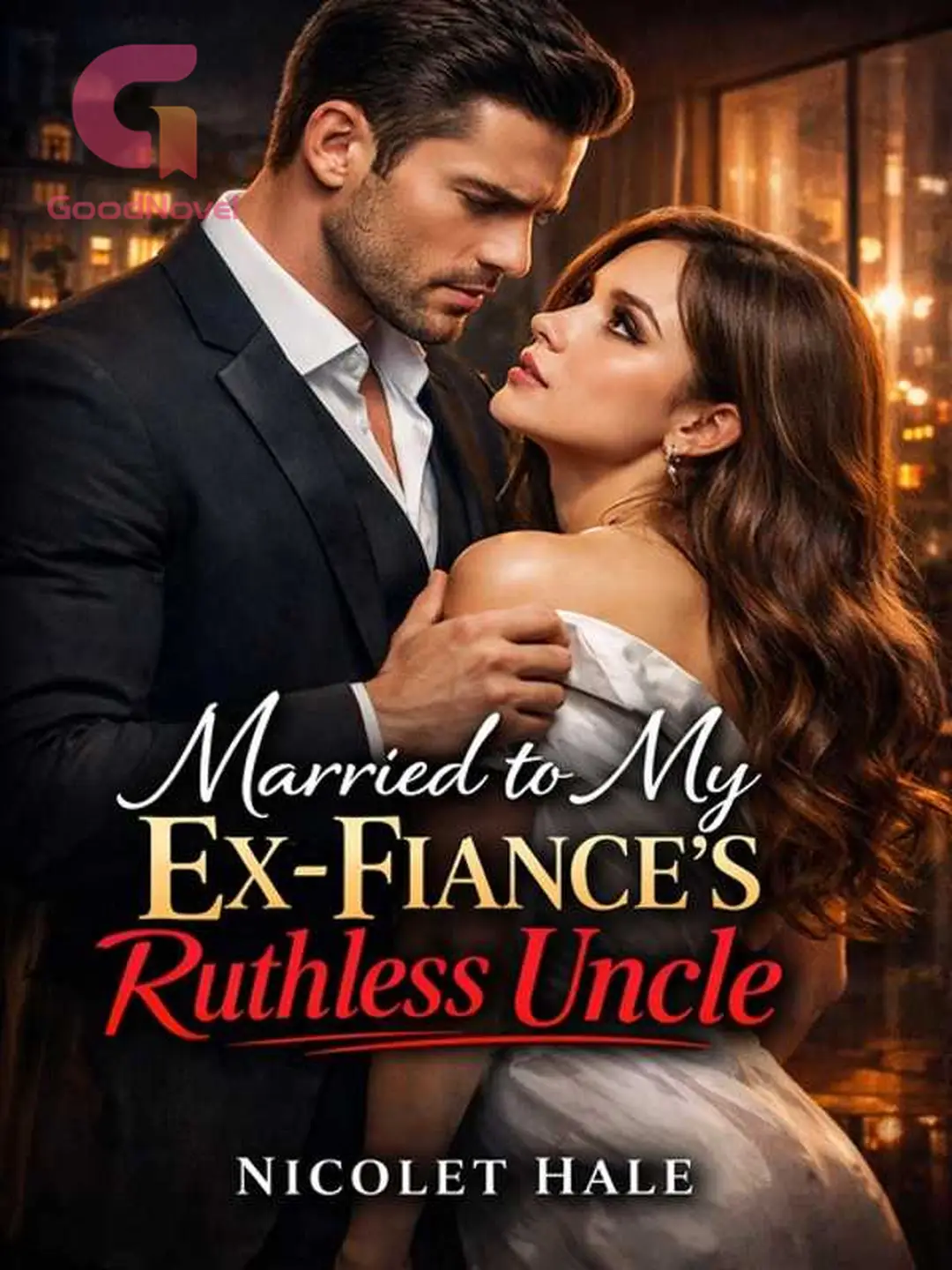 MARRIED TO MY EX-FIANCE'S RUTHLESS UNCLE - Read Online Free by Nicolet ...