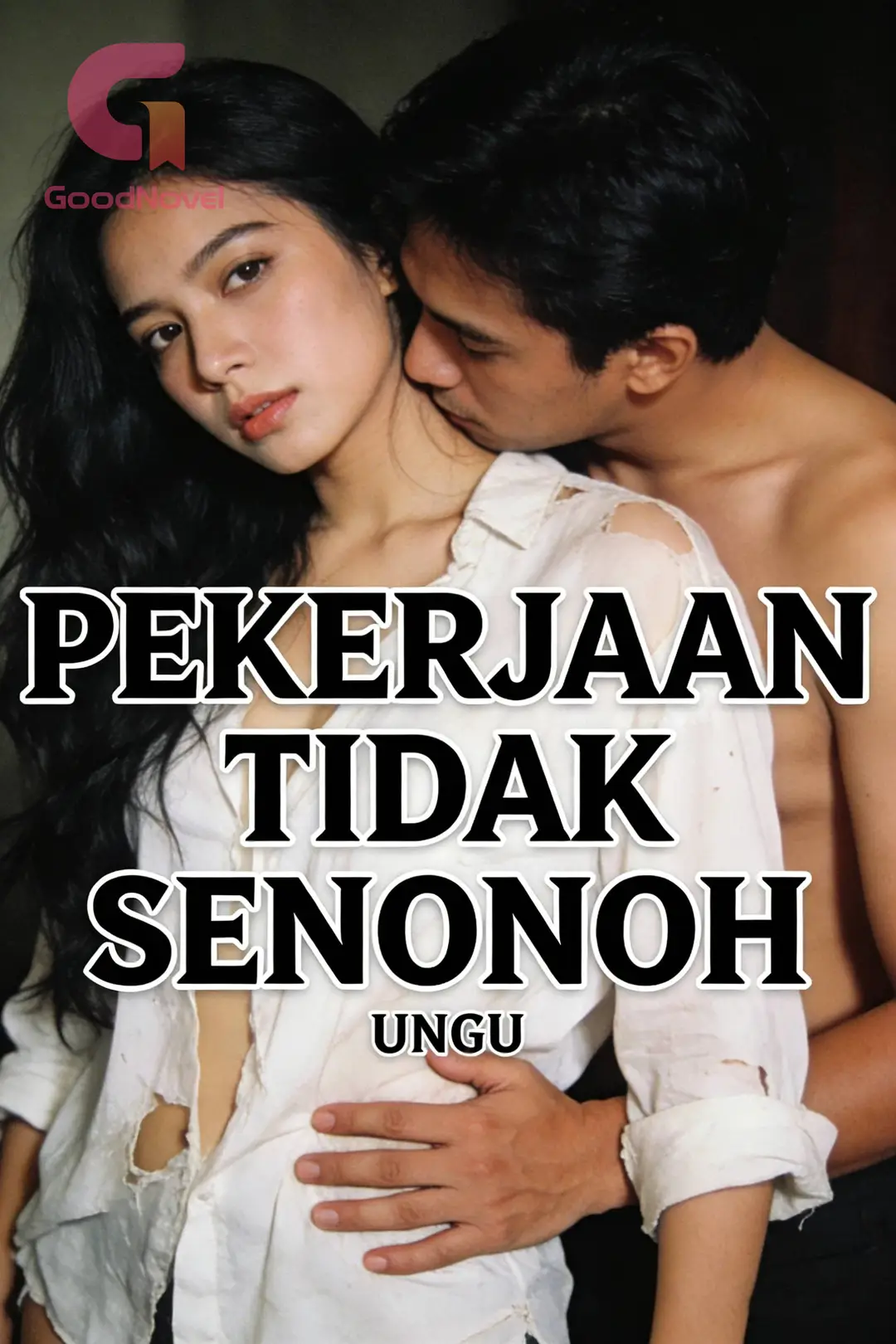 Pekerjaan Tidak Senonoh - Baca Gratis Online oleh Ungu | GoodNovel