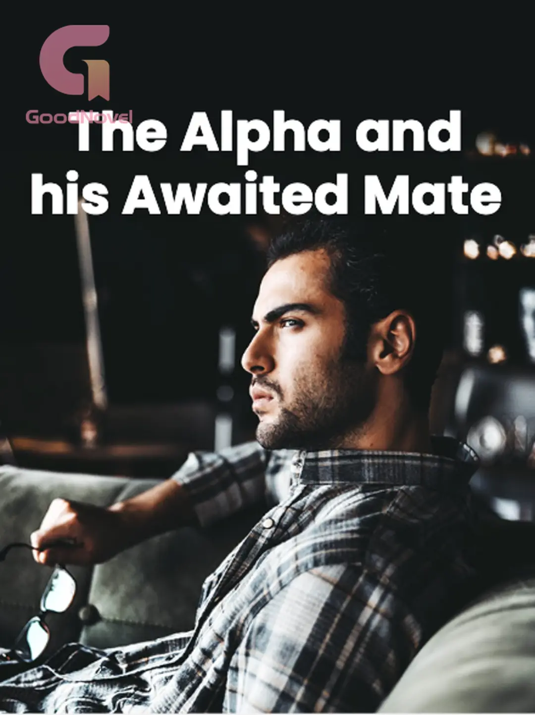85 - The Alpha and his Awaited Mate - GoodNovel
