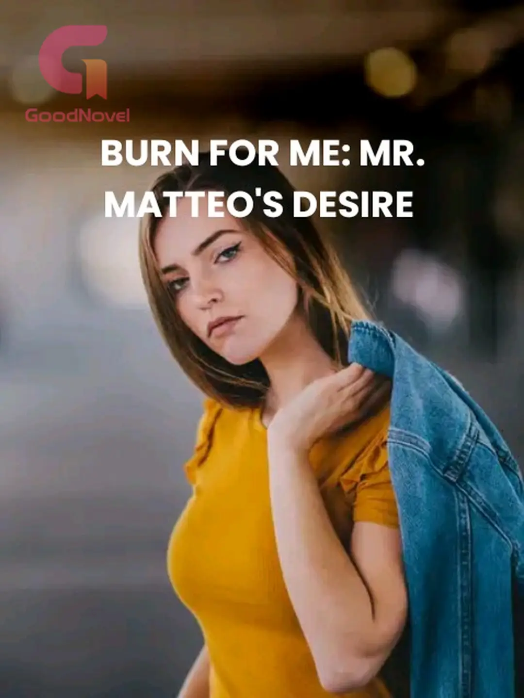 Free Marry Me of BURN FOR ME: MR. MATTEO'S DESIRE Online | GoodNovel