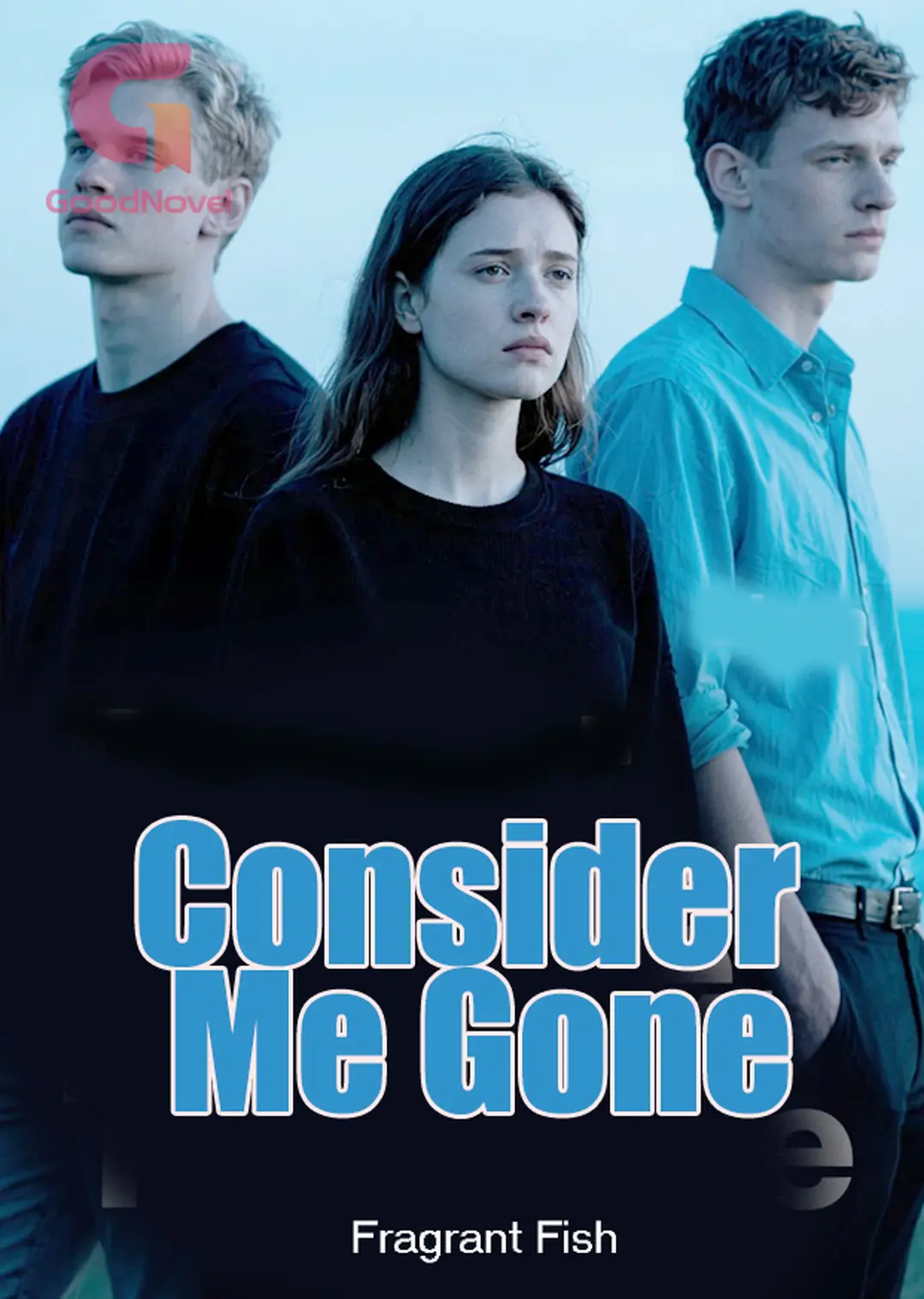 Consider Me Gone - Read Online Free by Fragrant Fish | GoodNovel