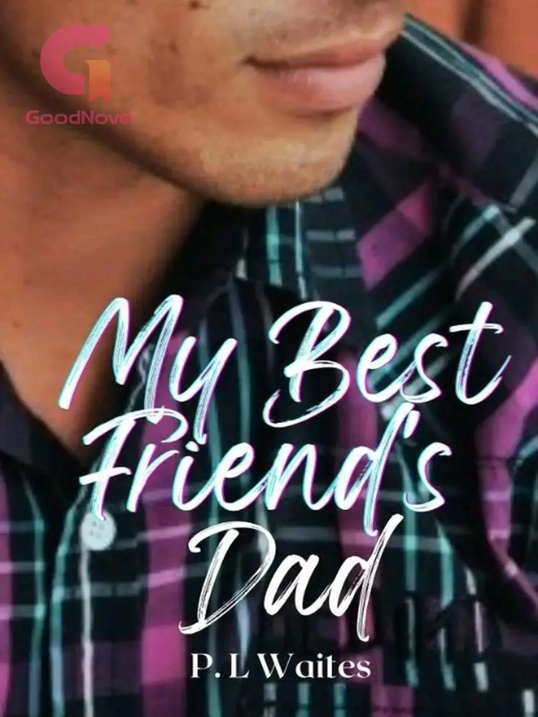 My Best Friend's Dad - Read Online Free by PL Waites | GoodNovel
