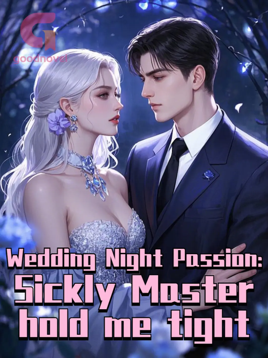 Wedding Night Passion：Sickly Master hold me tight - Read Online Free by Lugongzi | GoodNovel