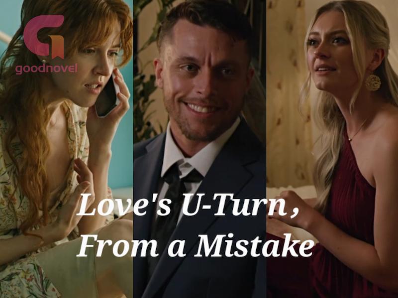 Love's U-Turn, From a Mistake Drama Review - Romance - GoodNovel